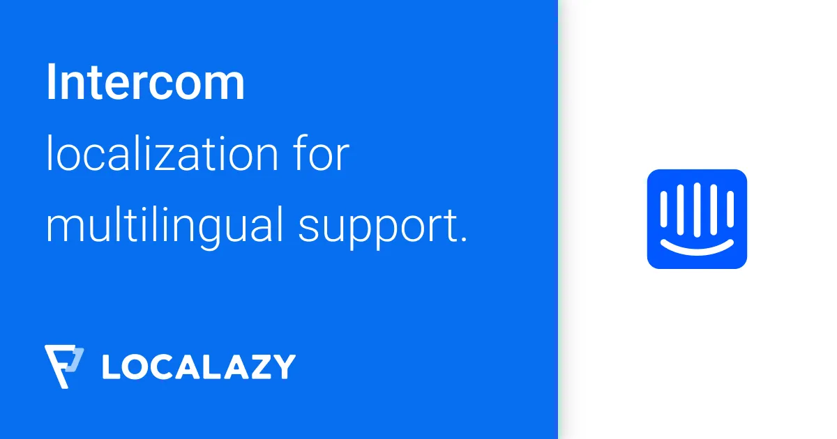 i18n and localization for Intercom powered apps – Localazy